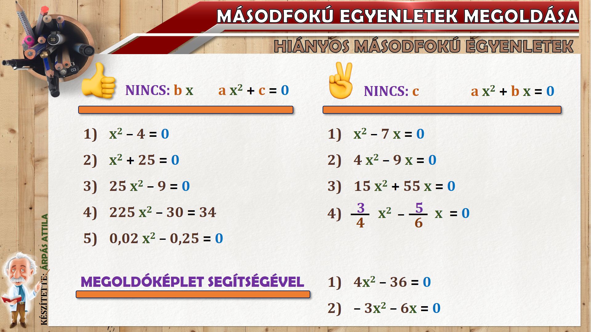 HIÁNYOS MÁSODFOKÚ EGYENLET MEGOLDÁSA